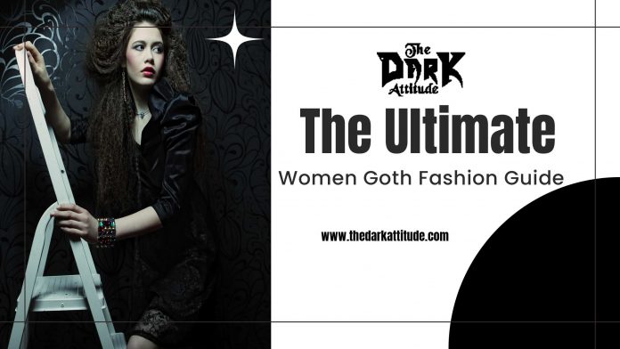 The Ultimate Women Goth Fashion Guide - The Dark Attitude Alternative ...